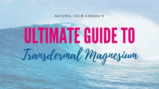 Ultimate Guide to Topical & Transdermal Magnesium ️ Natural Calm Canada